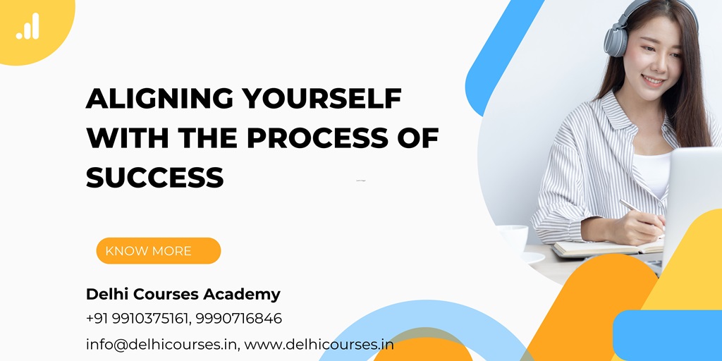 Aligning Yourself With The Process of Success